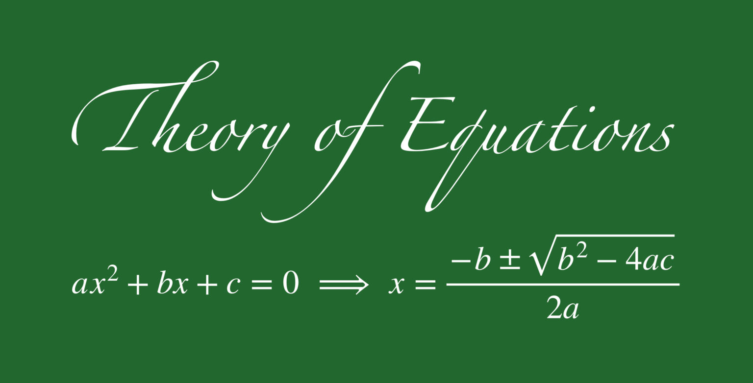 The Complete Theory of Equations: Powerful Concepts and Techniques (20+ Solved Examples ...